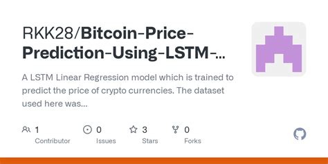 Github Rkk28bitcoin Price Prediction Using Lstm Linear Regression A Lstm Linear Regression