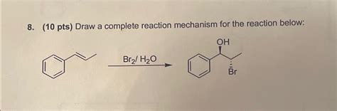 Solved (10 ﻿pts) ﻿Draw a complete reaction mechanism for the | Chegg.com