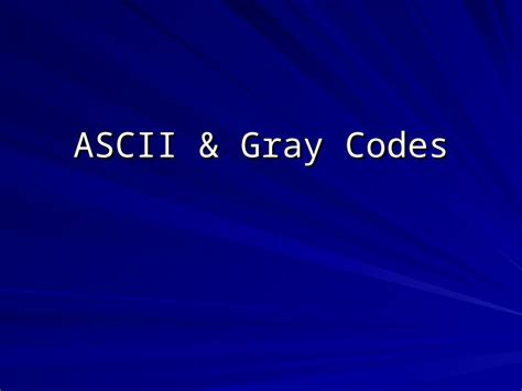Ppt Ascii And Gray Codes Ascii Table Gray Codes Not An Arithmetic Code