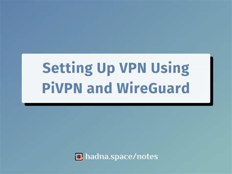 How To Set Up A Vpn Using Pivpn And Wireguard
