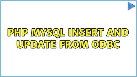 Php Mysql Insert And Update From Odbc Youtube