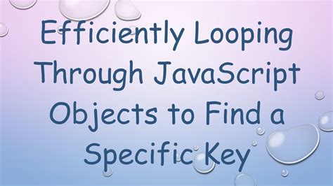 Efficiently Looping Through JavaScript Objects to Find a Specific Key - YouTube