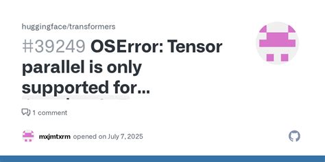 Oserror Tensor Parallel Is Only Supported For `torch 2 5` · Issue 39249 · Huggingface