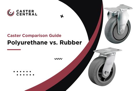 Polyurethane Vs Rubber Casters Differences And Applications Caster