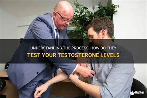 Understanding The Process How Do They Test Your Testosterone Levels