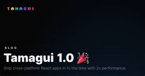 Tamagui 10 🎉 — Tamagui