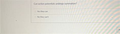 Solved Can Action Potentials Undergo Summationyes They