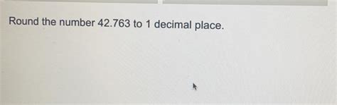 Round The Number 42763 To 1 Decimal Place