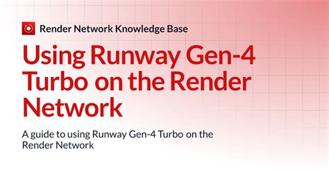 Using Runway Gen 4 Turbo On The Render Network Render Network