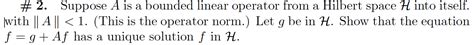 solved 2 suppose a is a bounded linear operator from a