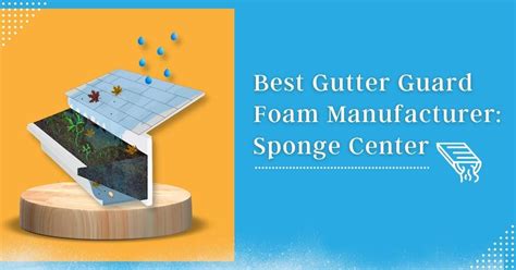 Best Gutter Guard Foam Manufacturer Sponge Center Sponge Center Medium Best Gutter Guard Foam Manufacturer Sponge Center Sponge Center Medium