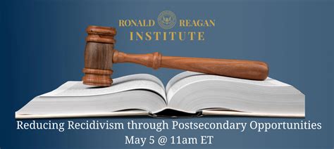 Reducing Recidivism Through Postsecondary Opportunities The Ronald Reagan Presidential