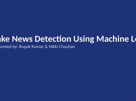 Fakenewsdetection Using Machine Learning And Nlp Pptx