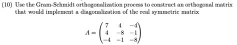 Solved 10 Use The Gram Schmidt Orthogonalization Process