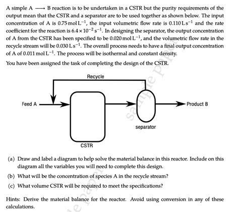 Solved A Simple A B Reaction Is To Be Undertaken In A Cstr