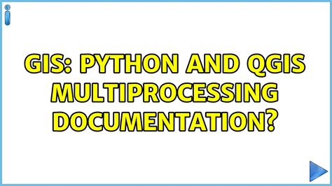 Gis Python And Qgis Multiprocessing Documentation 2 Solutions
