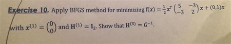 Solved Exercise Apply BFGS Method For Minimizing F X Chegg