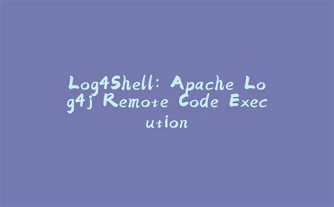 Log4shell Apache Log4j Remote Code Execution 拾光赋
