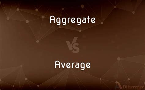 Aggregate Vs Average — Whats The Difference