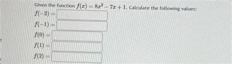 solved given the function f x 8x2−7x 1 calculate the