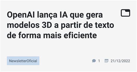 Openai Lança Ia Que Gera Modelos 3d A Partir De Texto De Forma Mais