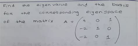 solved find the eigenvalue and the basis for the corresponding