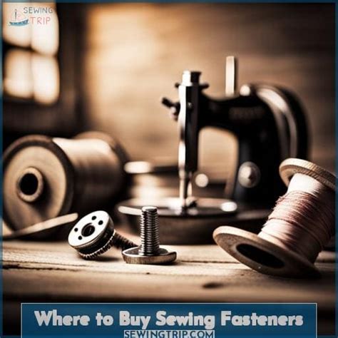Sewing Fasteners Types Uses Where To Buy Tips For Decorative And