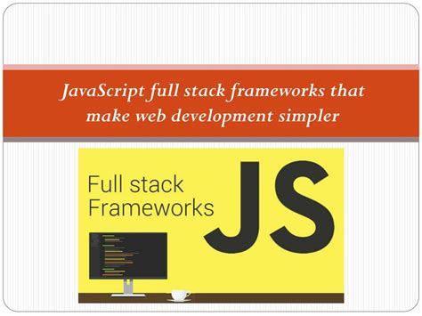Ppt Javascript Full Stack Frameworks That Make Web Development