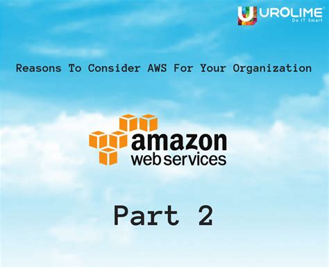 reasons to consider aws for your organization part 2 urolime blogs