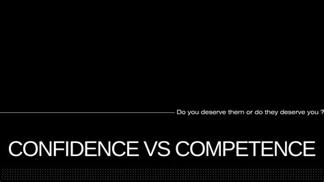Confidence Vs Competence