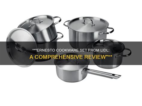 Ernesto Cookware Set From Lidl A Comprehensive Review Cycookery