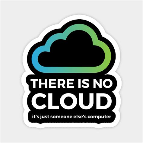 There Is No Cloud Just Someone Elses Computer By Magazin Coding