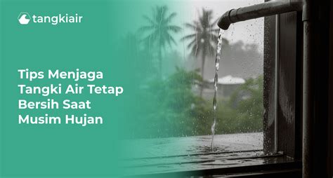Kenapa Tangki Air Mudah Kotor Di Musim Hujan Tangki Air