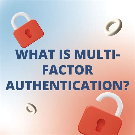 Multi Factor Authentication Requires Users To Prove Their Identity Not Just With A Password