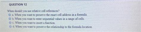Solved Question 12 When Should You Use Relative Cell