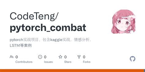 GitHub CodeTeng pytorch combat pytorch实战项目包含kaggle实战情感分析LSTM等案例