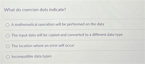 Solved What Do Coercion Dots Indicatea Mathematical