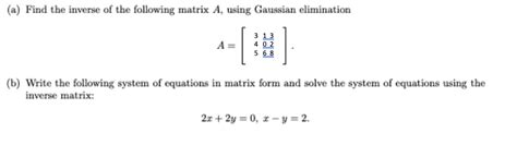solved a find the inverse of the following matrix a using