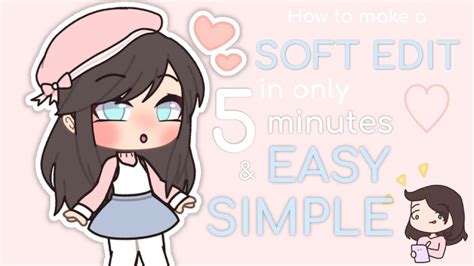 How To Make Soft Edit Under 5 Minutes • Tutorial • Gachalife Artofit