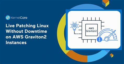 Live Patching Linux Without Downtime On Aws Graviton2 Based Instances