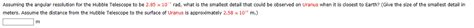 Solved Assuming The Angular Resolution For The Hubble Chegg
