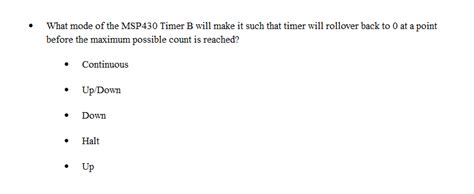 Solved What Mode Of The Msp430 Timer B Will Make It Such