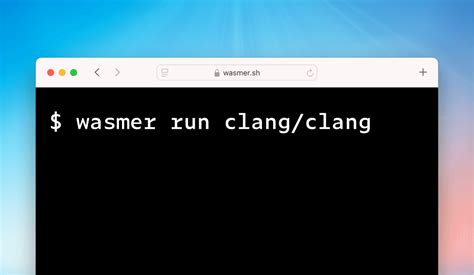 Running Clang In The Browser Using Webassembly · Blog · Wasmer