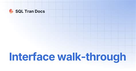 interface walk through sql tran docs