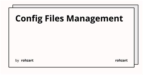 Config Files Management Rohzart