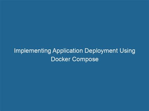 Implementing Application Deployment Using Docker Compose Dockerpros