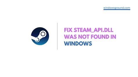 How To Fix Steamapidll Was Not Found In Windows