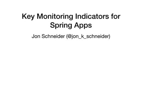 Four Key Performance Indicators For Every Java App Jon Schneider Pdf Technology And Computing