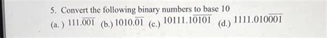 Solved 5 Convert The Following Binary Numbers To Base 10