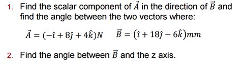 Solved Find The Scalar Component Of A In The Direction Of B
